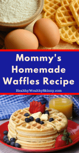 Mommy's Homemade Waffles - Healthy Wealthy Skinny