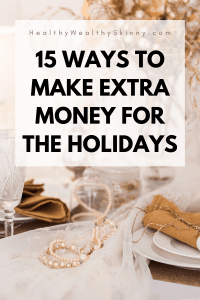 15 Ways to Make Extra Money for the Holidays - Healthy Wealthy Skinny